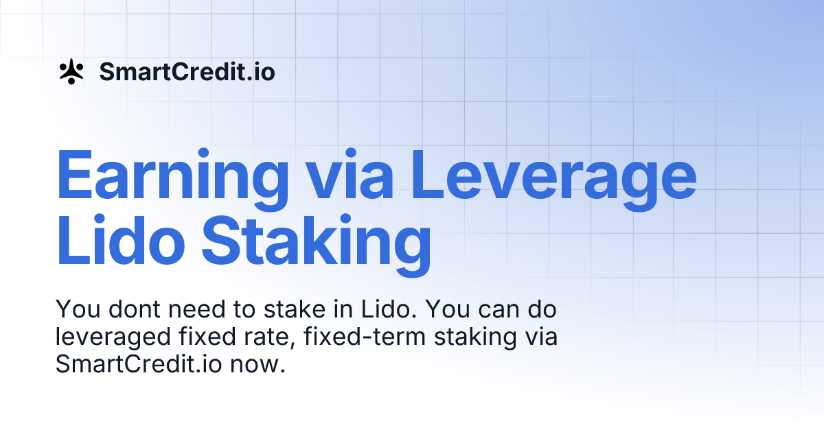 Earning via Leverage Lido Staking | SmartCredit.io Earning via Leverage Lido Staking | SmartCredit.io