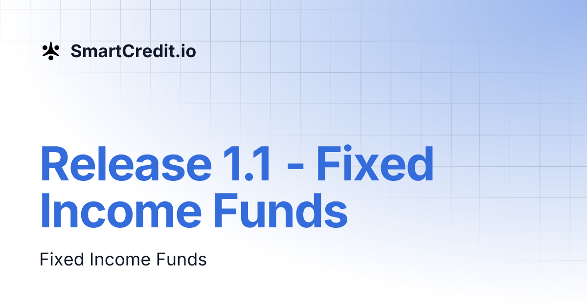 Release 1.1 - Fixed Income Funds | SmartCredit.io